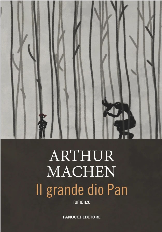 :: Il grande dio Pan di Arthur Machen (Fanucci 2021) a cura di Emilio ...