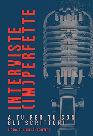 :: Interviste (im)perfette: A tu per tu con gli scrittori | Liberi di ...